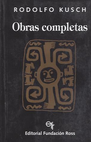 Kusch, Rodolfo. Obras Completas. | El peronismo en sus fuentes