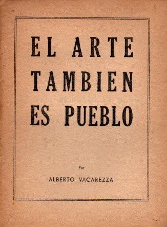 Vacarezza, Alberto. El arte también es pueblo. | El peronismo en sus ...
